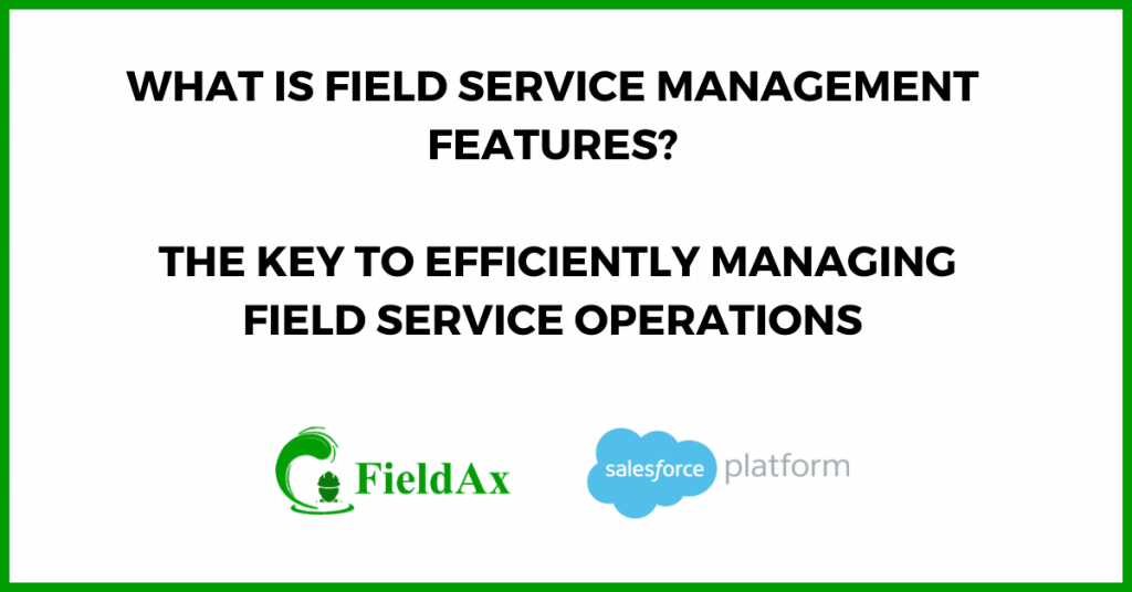 What is Field Service Management Features? | FieldAx Product – Field Service Software