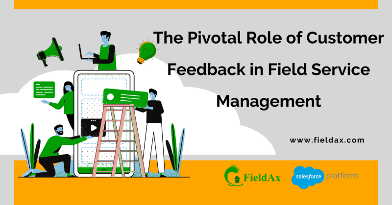 The Pivotal Role of Customer Feedback in Field Service Management ...